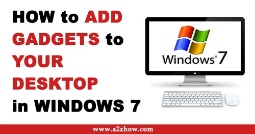 How to Add Gadgets to Your Desktop in Windows 7