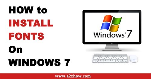 How to Install Fonts on Windows 7